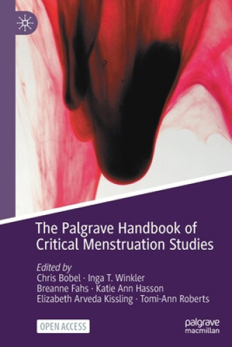 The Palgrave Handbook of Critical Menstruation Studies by Chris Bobel ...