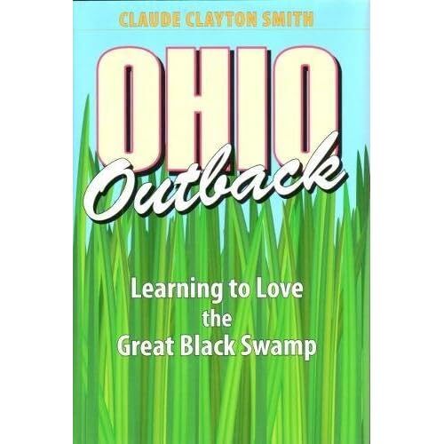Ohio Outback: Learning to Love the Great Black Swamp - HardBack NEW ...