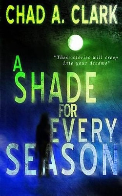 A Shade for Every Season By Chad A Clark - New Copy - 9781508512868 ...