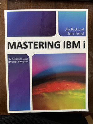 Mastering IBM I : The Complete Resource for Today's IBM I System ...