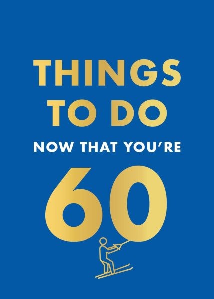 Things to Do Now That You're 60, Hardcover by Kent, Graeme, Like New ...