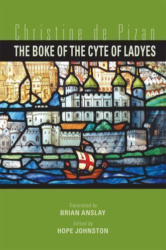 The Boke of the Cyte of Ladyes by Christine de Pizan: Volume 457 ...