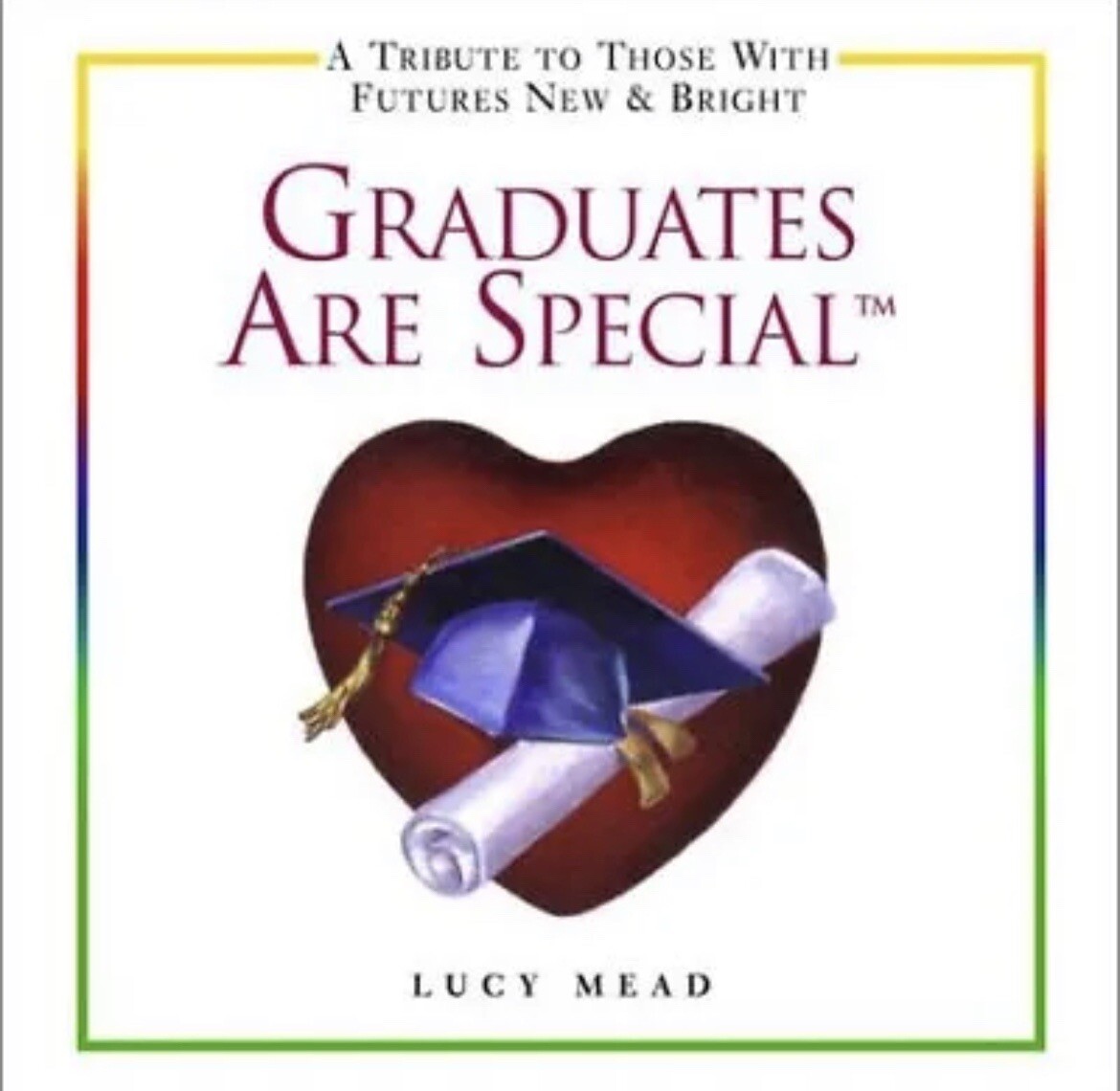 Graduates Are Special: A Tribute to Those with Futures New & Bright by ...