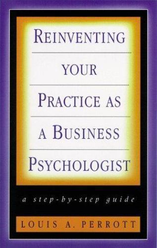 Reinventing Your Practice as a Business Psychologist : A Step-by-Step ...