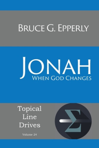 Jonah: When God Changes (Topical Line Drives) by Bruce G. Epperly ...