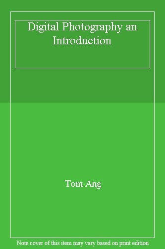 Digital Photography: An Introduction By Tom Ang 9780789499769| eBay