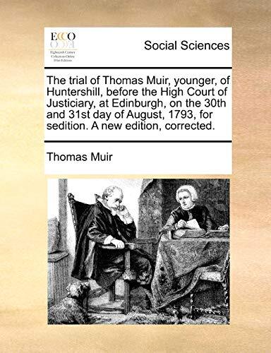 The trial of Thomas Muir, younger, of Huntershill, before the High ...