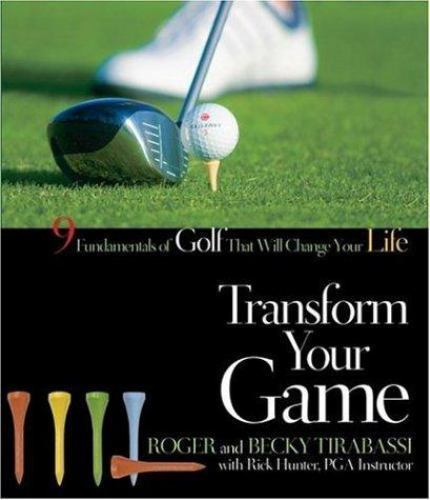 Transform Your Game : Nine Fundamentals of Golf That Will Change Your ...