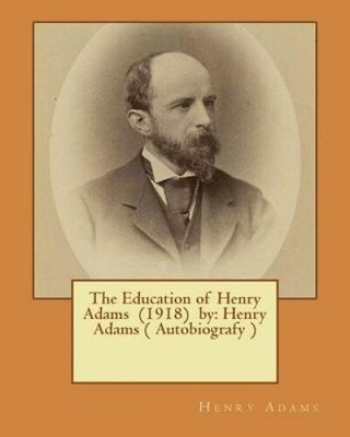 The Education of Henry Adams (1918) by: Henry Adams ( Autobiografy ) This Book | eBay