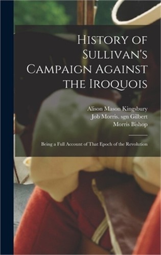 History of Sullivan's Campaign Against the Iroquois; Being a Full ...