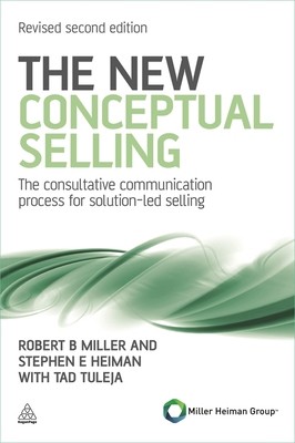 The New Conceptual Selling: The Consultative Communication Process for ...