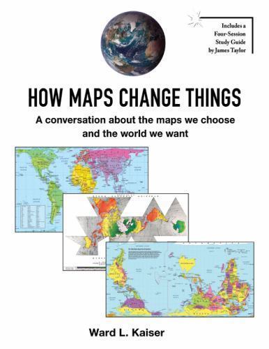 How Maps Change Things : A Conversation about the Maps We Choose and ...