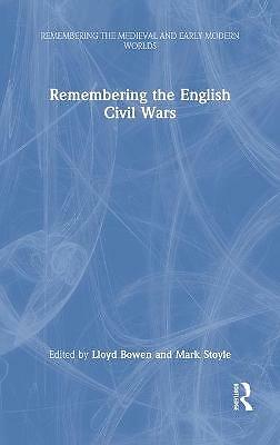 Remembering the English Civil Wars by Mark Stoyle, Lloyd Bowen ...