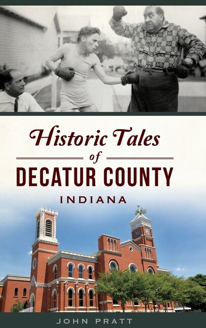American Chronicles Ser.: Historic Tales of Decatur County, Indiana by ...