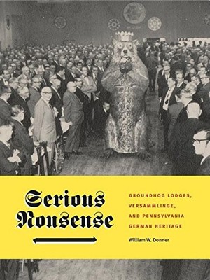 SERIOUS NONSENSE: GROUNDHOG LODGES, VERSAMMLINGE, AND By William W ...