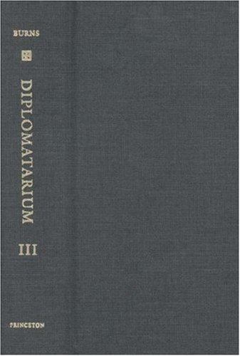 Diplomatarium of the Crusader Kingdom of Valencia : The Registered ...