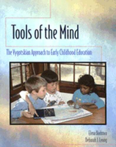 Tools of the Mind: A Vygotskian Approach to Early Childhood Education ...