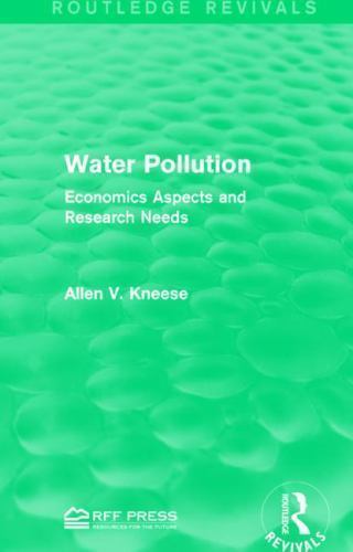 Routledge Revivals Ser.: Water Pollution : Economics Aspects and ...