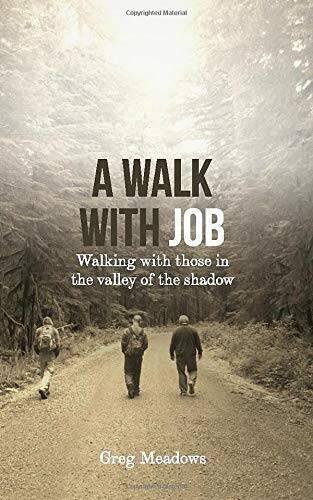 A Walk With Job: Walking with those in the valley of the shadow - GOOD ...