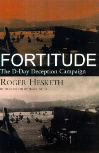 Fortitude: The D-Day Deception Campaign, Hesketh, Roger, Very Good Book ...