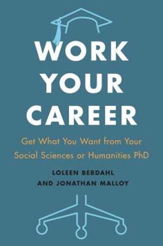 Work Your Career: Get What You Want from Your Social Sciences or ...