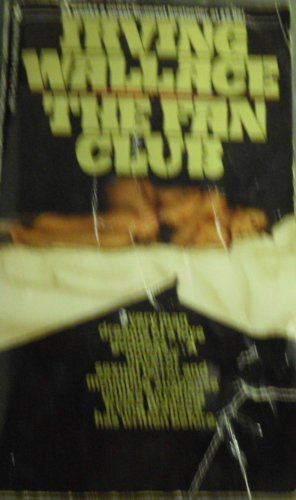 THE FAN CLUB: A NOVEL By Irving Wallace *Excellent Condition* 553087274 ...