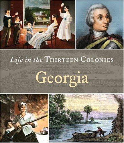 Life in the Thirteen Colonies: Georgia by Robin S. Doak (2004 ...