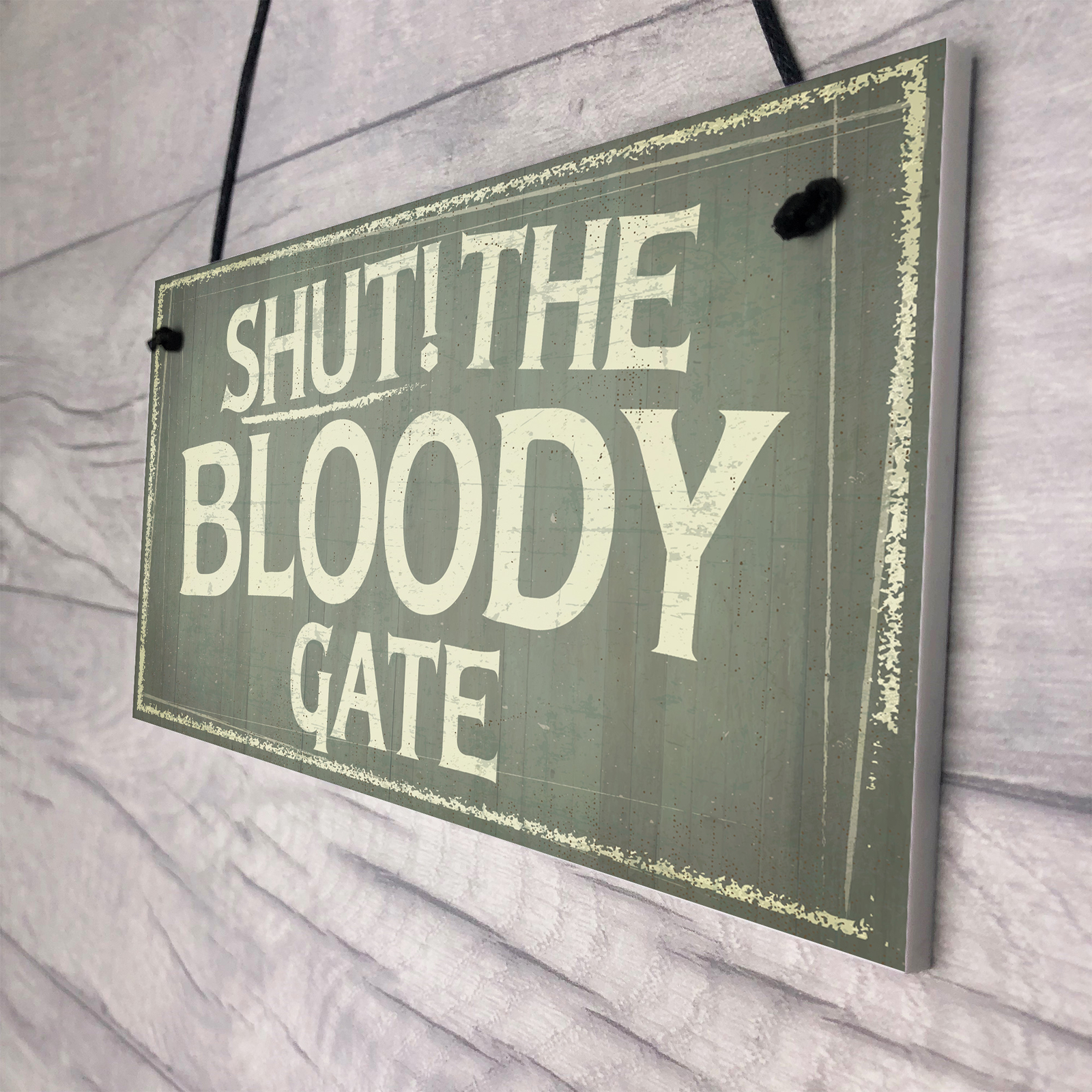 Novelty Shut The Bloody Gate Hanging Wall Plaque Gift Funny Garden ...