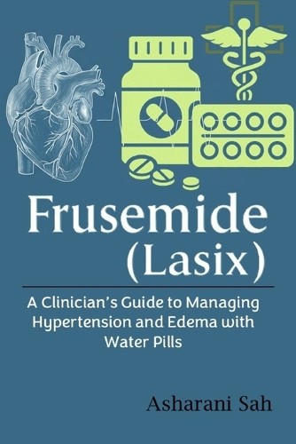 Asharani Sah Frusemide (Lasix): A Clinician’s Guide to Managing Hype ...