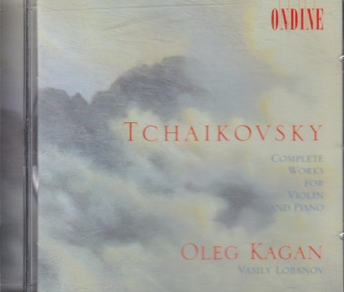 OLEG KAGAN TCHAIKOVSKY COMPLETE WORKS FOR VIOLIN AND PIANO - ONDINE CD ...