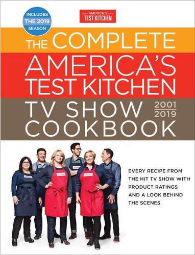 The Complete America's Test Kitchen TV Show Cookbook 2001 - 2019: Every ...