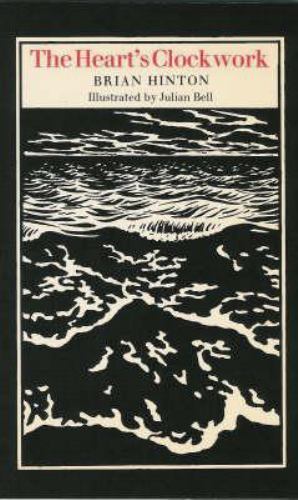 Heart's Clockwork : New and Collected Poems by Brian Hinton and Julian ...