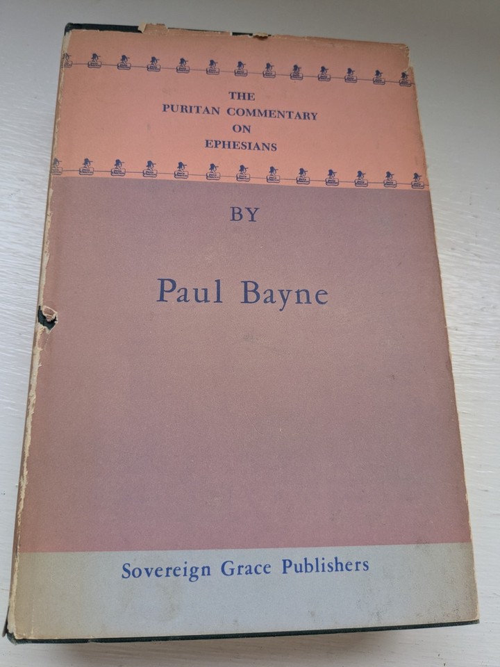 Puritan Commentary Exposition of Ephesians - Paul Bayne Vol 2 | eBay