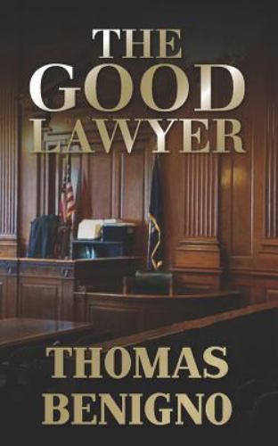The Good Lawyer: (Mass Market Paperback) by Benigno, Thomas ...