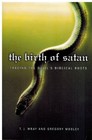 THE BIRTH OF SATAN: TRACING THE DEVIL'S BIBLICAL ROOTS By Gregory ...
