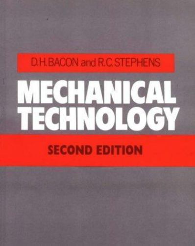 Mechanical Technology by R. C. Stephens and D. H. Bacon (1990, Trade ...