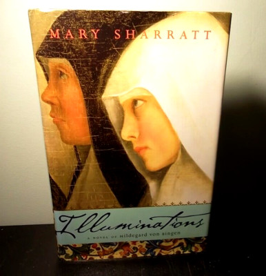 Illuminations : A Novel of Hildegard Von Bingen by Mary Sharratt ...