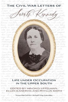 The Civil War Letters of Sarah Kennedy: Life under Occupation in the ...
