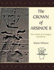 THE CROWN OF ARSINOE II: THE CREATION OF AN IMAGE OF By Maria Nilsson ...
