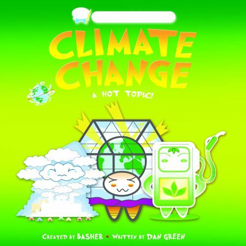 Basher Science Ser.: Basher Science: Climate Change by Simon Basher ...