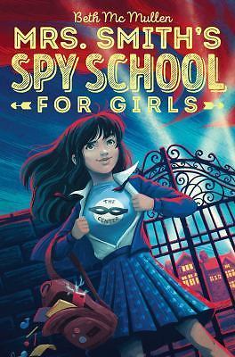 Mrs. Smith's Spy School for Girls, McMullen, Beth, 9781481490207| eBay