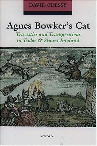 Agnes Bowker's Cat : Travesties and Transgressions in Tudor and Stuart ...