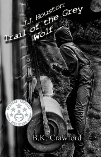 J.J. HOUSTON: TRAIL OF THE GREY WOLF (VOLUME 2) By B K Crawford **BRAND ...