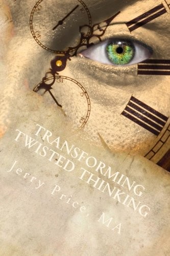 TRANSFORMING TWISTED THINKING: STRAIGHT THINKERS ACCEPT By Price Jerry ...