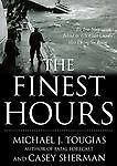 The Finest Hours : The True Story of the U. S. Coast Guard's Most ...