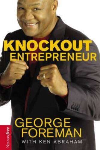 Knockout Entrepreneur (Nelsonfree) - Hardcover By Foreman, George - GOOD 9780785222088| eBay