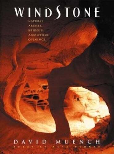 Windstone: Natural Arches, Bridges, and Other Openings by David Muench ...