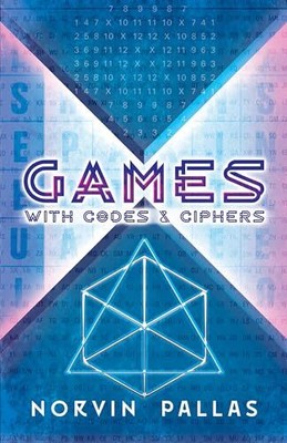 Games with Codes and Ciphers (Dover Brain Games) By Norvin Palla ...
