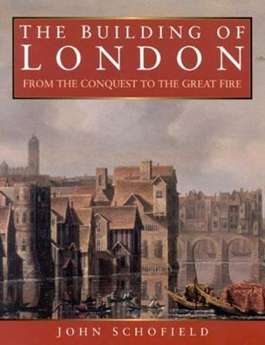 The Building of London: From the Conquest to the Great Fire by John ...