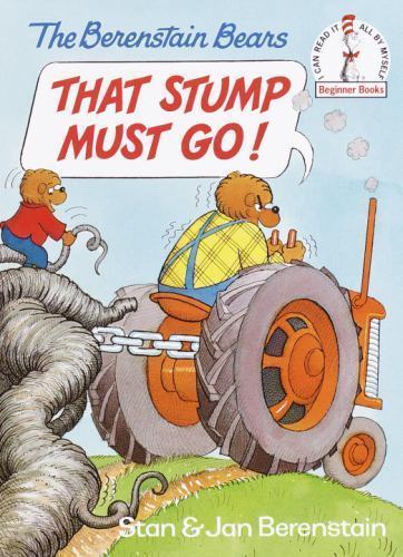 Berenstain Bears That Stump Must Go! by Jan Berenstain and Stan ...